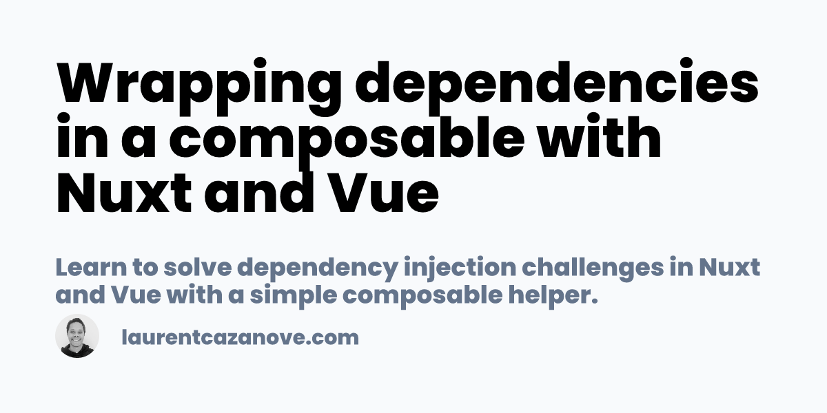 Wrapping dependencies in a composable with Nuxt and Vue